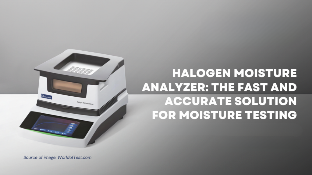 Halogen Moisture Analyzer: The Fast and Accurate Solution for Moisture ...